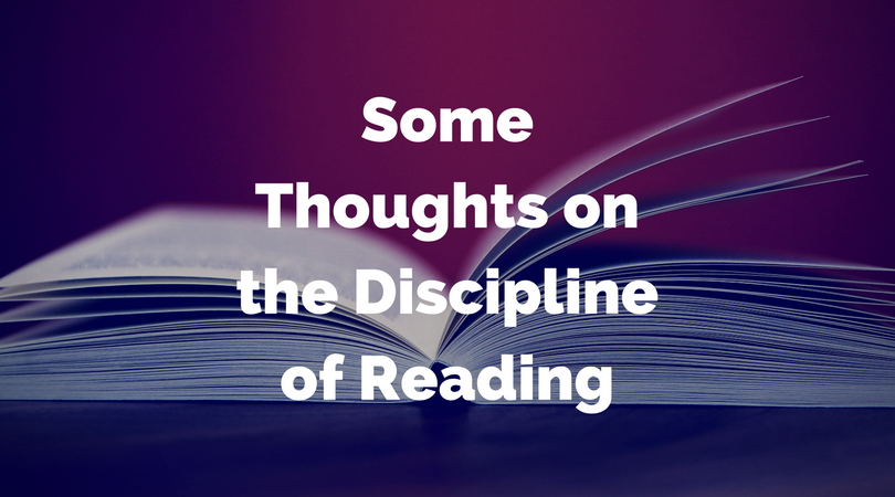 Some Thoughts on the Discipline of Reading – Thomas Creedy's Blog