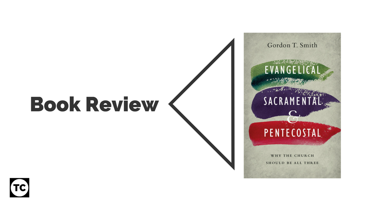 Book Review: Evangelical, Sacramental & Pentecostal – Thomas Creedy's Blog