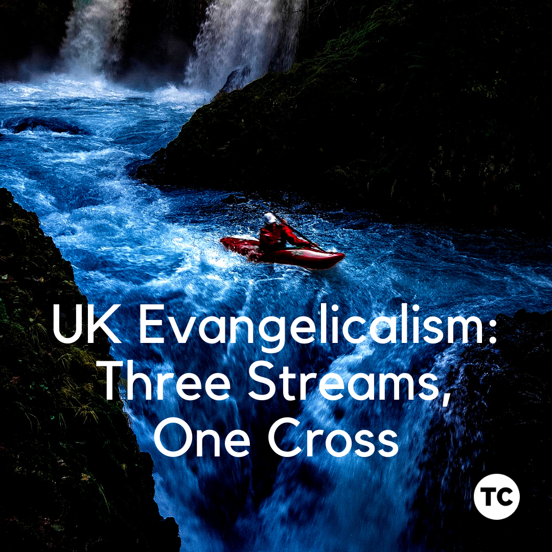 UK Evangelicalism: Three Streams, One Cross – Thomas Creedy's Blog