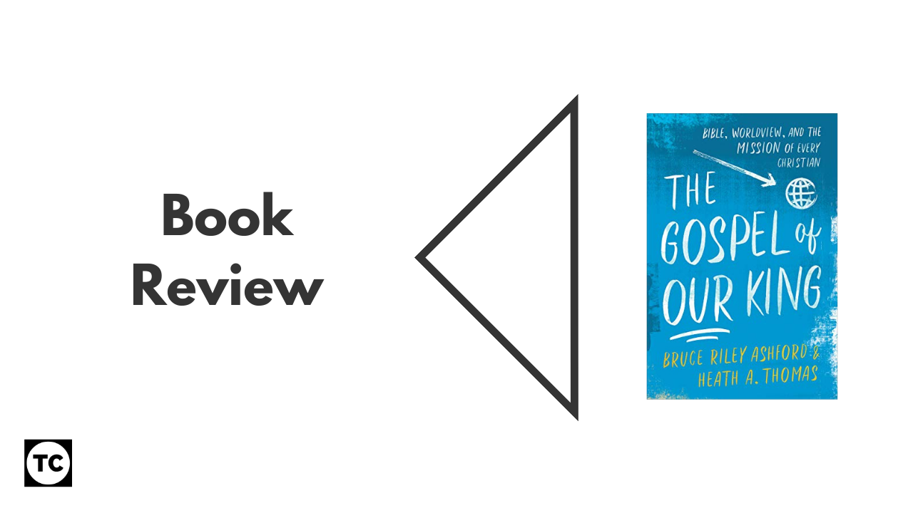 Book Review: The Gospel of Our King – Thomas Creedy's Blog